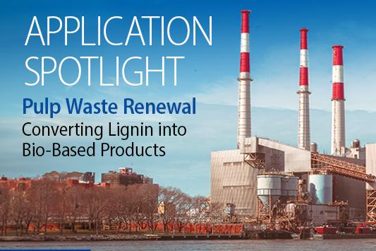 Application Spotlight - Converting Waste Lignin into Bio-Based Products ... Application Spotlight - Converting Waste Lignin into Bio-Based Products ...